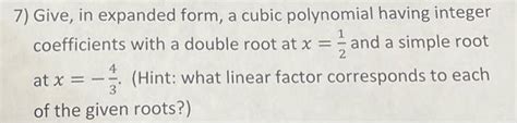 Solved Give In Expanded Form A Cubic Polynomial Having Chegg Com