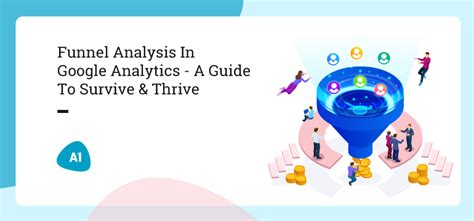Funnel Analysis In Google Analytics A Guide To Survive Thrive