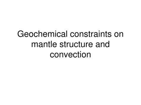 Ppt Geochemical Constraints On Mantle Structure And Convection