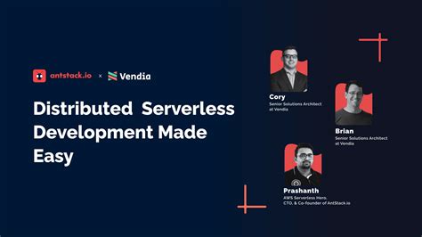 Distributed Serverless Development Made Easy Antstack X Vendia