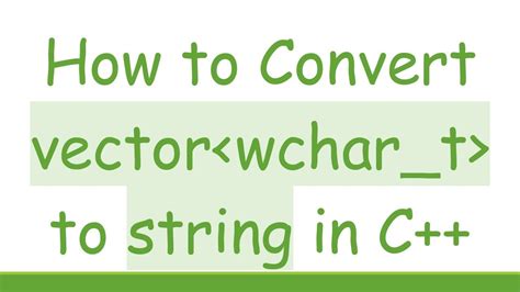 How To Convert Vector Wchar T To String In C YouTube