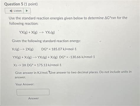 Solved Question 5 (1 ﻿point)ListenUse the standard reaction | Chegg.com