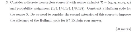 Solved 3 Consider A Discrete Memoryless Source S With