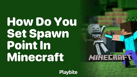 Setting Your Spawn Point In Minecraft A Simple Guide Playbite