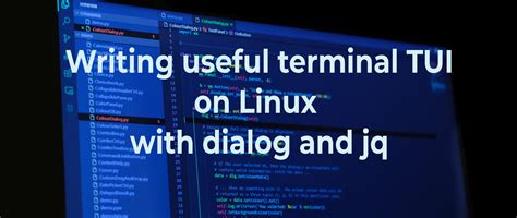 writing useful terminal tui on linux with dialog and jq fedora magazine