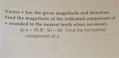 Solved Vector V Has The Given Magnitude And Direction Find Chegg