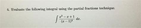 Solved Evaluate The Following Integral Using The Partial Chegg