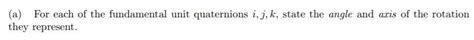 Solved A For Each Of The Fundamental Unit Quaternions I