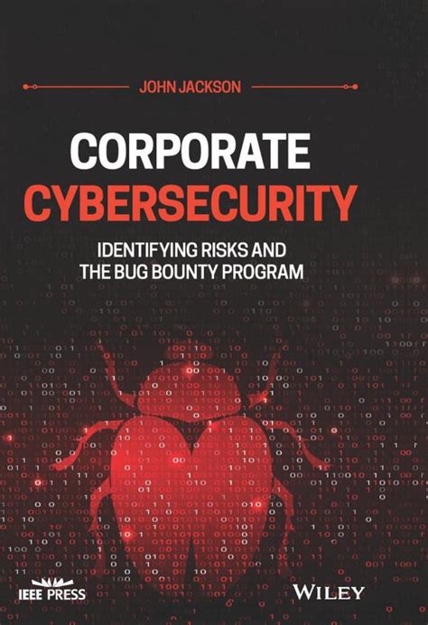 Corporate Cybersecurity Identifying Risks And The Bug Bounty Program