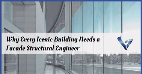 Why Every Iconic Building Needs A Facade Structural Engineer