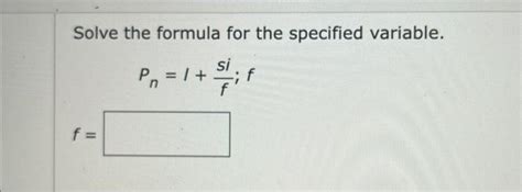 Solved Solve The Formula For The Specified Variable
