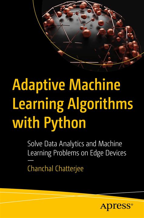 Ebook Adaptive Machine Learning Algorithms With Python Solve Data Analytics And Machine