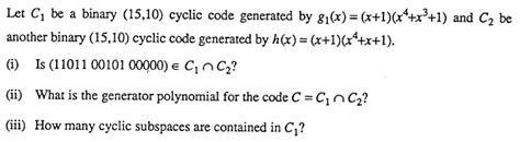 Let C Be A Binary 1510 Cyclic Code Generated By