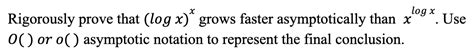 Solved Rigorously Prove That Logxx Grows Faster