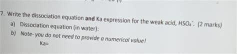 Solved 7 Write The Dissociation Equation And Ka Expression
