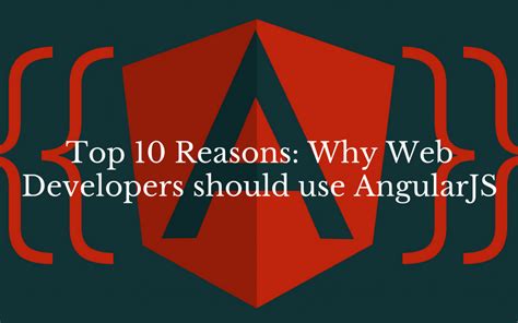 10 Reasons To Use AngularJS Framework For Web Application