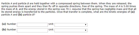 Solved Particle A And Particle B Are Held Together With A Chegg Com