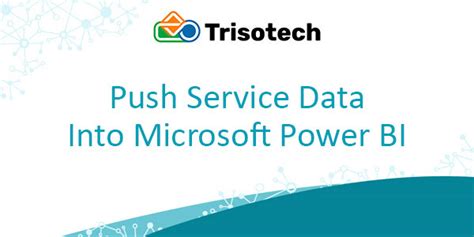 Push Service Data Into Microsoft Power Bi