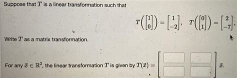 Solved Suppose That T Is A Linear Transformation Such That Chegg
