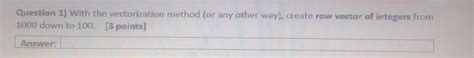 Solved Question 1 With The Vectorization Method For Any