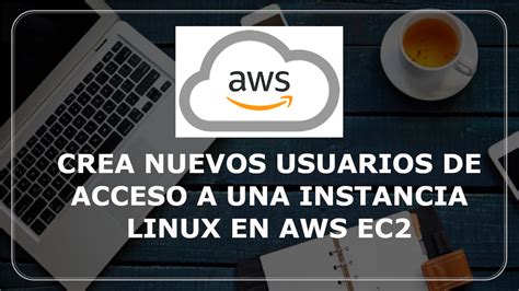 Como Agregar Nuevas Cuentas De Usuarios Con Acceso Ssh A Una Instancia