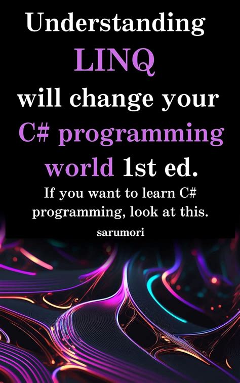 Understanding LINQ Will Change Your C Programming World 1st Ed If