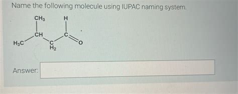 Solved Write The Iupac Name Of The Following Molecule Answer