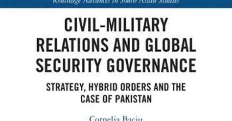 Civil Military Relations And Global Security Governance By Cornelia Baciu