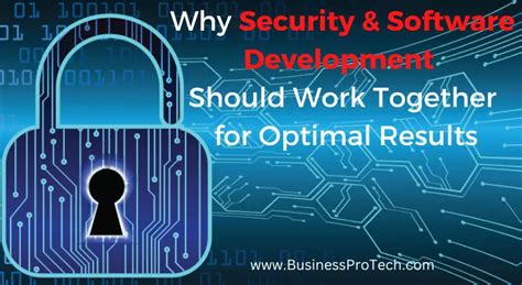 Why Security And Software Development Should Work Together For Optimal Results