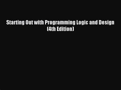 [pdf download] starting out with programming logic and design 4th