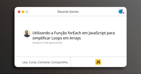 Utilizando A Função Foreach Em Javascript Para Simplificar Loops Em Arrays Eduardo Gomes
