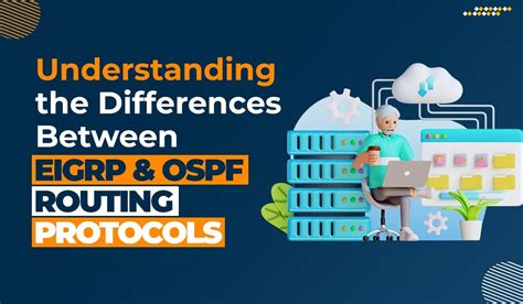 Understanding The Differences Between Eigrp And Ospf Routing Protocols