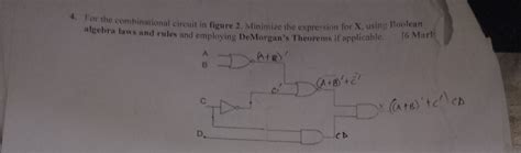 For The Combinational Circuit In Figure 2 Minimize The Expression For X