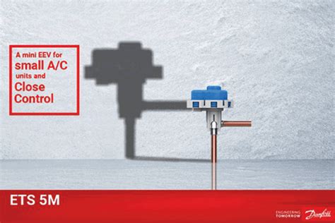 Danfoss Released “world S Smallest” Eev For Small A C And It Cooling
