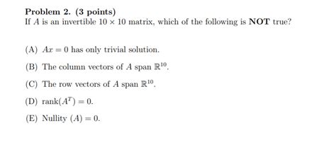 Solved Problem 2 3 Points If A Is An Invertible 10 X 10 Chegg Com