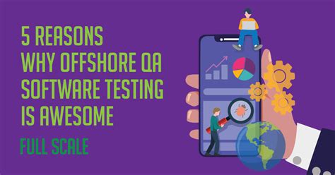 5 Reasons Why Offshore Qa Software Testing Is Awesome