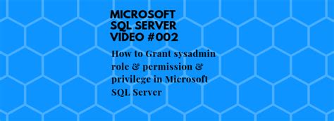 How To Grant Sysadmin Rolepermissionprivilege In Microsoft Sql Server
