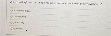 Solved Which Cartilaginous Synchondronses Joint Is Also A Chegg Com