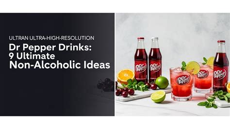 Dr Pepper Drinks 9 Ultimate Non Alcoholic Ideas For 2026