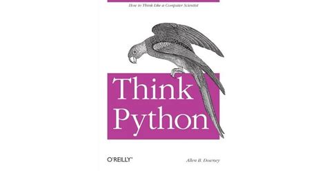 Think Python How To Think Like A Computer Scientist By Allen B Downey