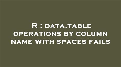 r data table operations by column name with spaces fails youtube