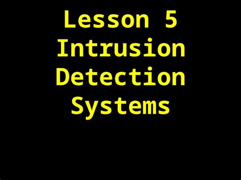 Pptx Lesson 5 Intrusion Detection Systems Utsa Is 3523 Id And Incident