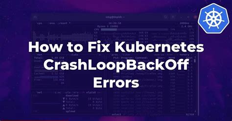 how to fix kubernetes crashloopbackoff errors
