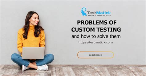 Problems Of Custom Testing And How To Solve Them Testmatick