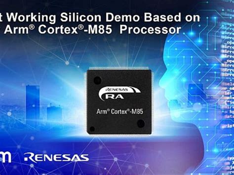 renesas to demo working silicon of arm cortex m85 based mcu