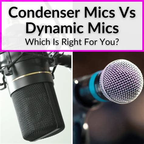 Condenser Mics Vs Dynamic Mics Which Is Right For You
