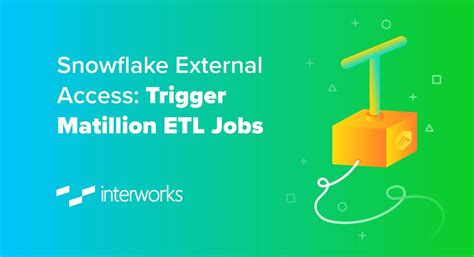 Interworks On Linkedin Snowflake External Access Trigger Matillion