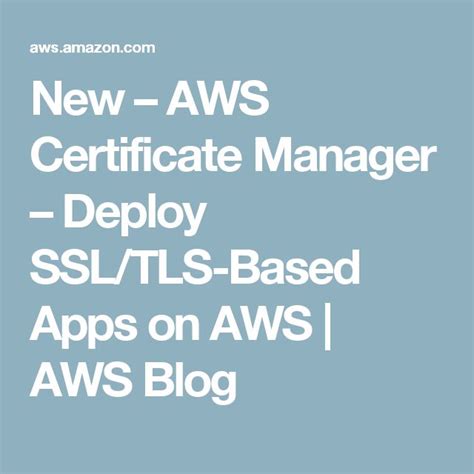 New AWS Certificate Manager Deploy SSL TLS Based Apps On AWS Amazon Web Services