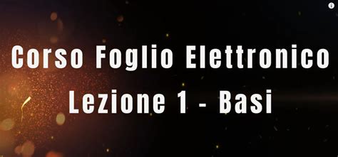 Video Lezione N1 Corso Foglio Elettronico Blog Di Informatica Del Prof Giuseppe Sportelli