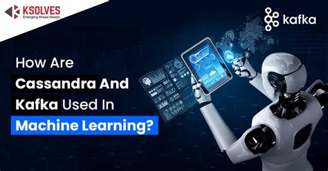 How Are Cassandra And Kafka Used In Machine Learning Ksolves